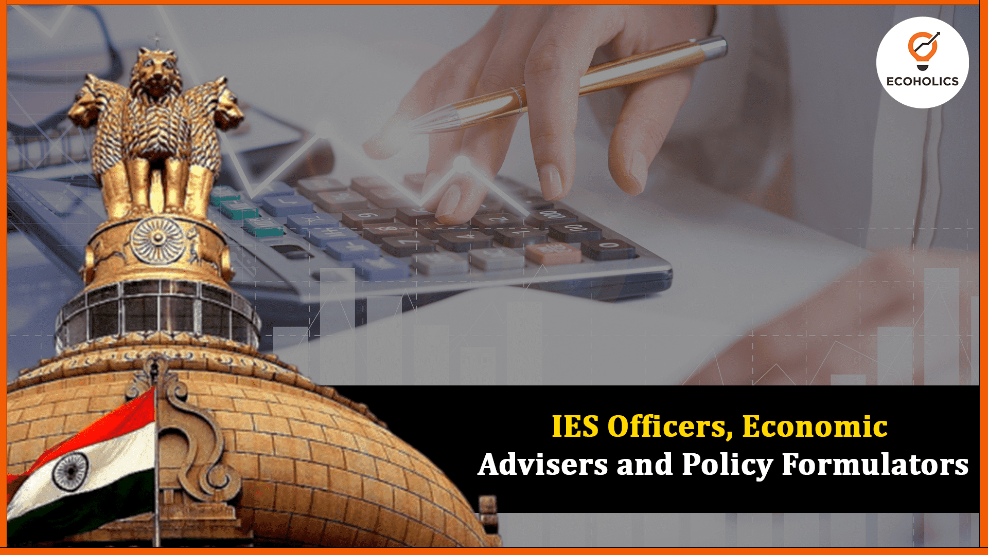 Indian Economic Service Officers Contribution in Indian Economy - Ecoholics